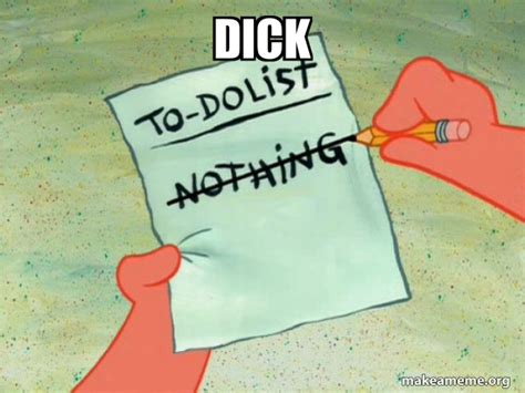 Dick To Do List Meme Generator