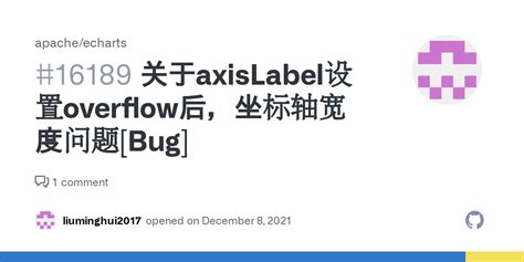 关于axisLabel设置overflow后坐标轴宽度问题 Bug Issue 16189 apache echarts GitHub