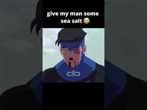 I Need You Sea Salt Invincible Memes Shorts Youtube