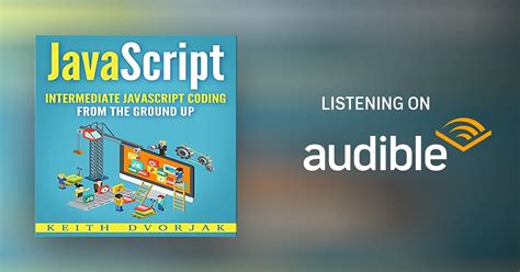 Javascript Intermediate Javascript Coding From The Ground Up Audiobook