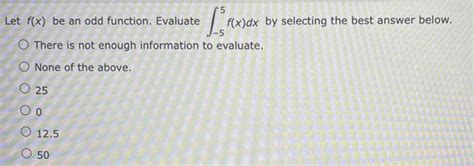 Solved Let Fx Be An Odd Function Evaluate ∫−55fxdx By
