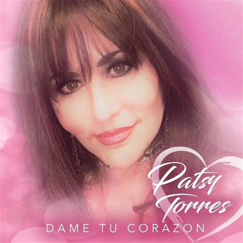 Patsy Torres Dame Tu Corazón Lyrics And Tracklist Genius