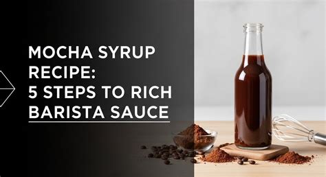 Mocha Syrup Recipe 5 Steps To Rich Barista Sauce In 2026