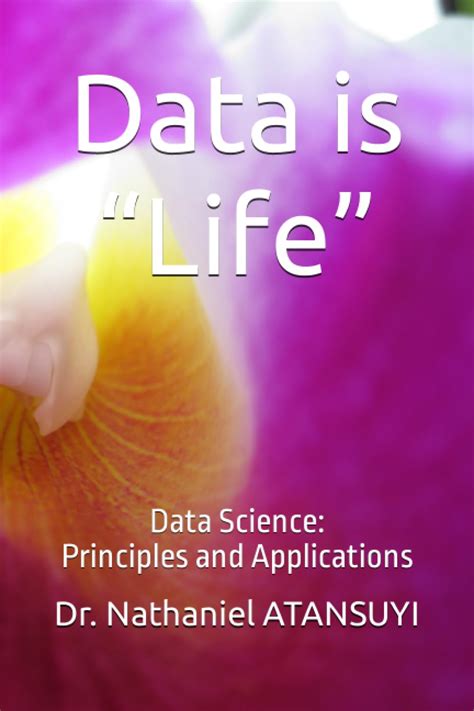 Data Is “life” Data Science Principles And Applications