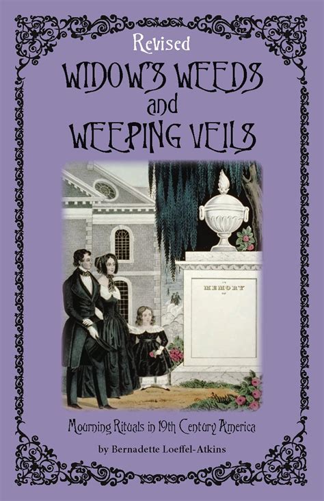 Widows Weeds And Weeping Veils Mourning Rituals In 19th Century Amer