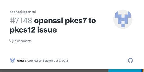 openssl pkcs7 to pkcs12 issue · issue 7148 · openssl openssl · github