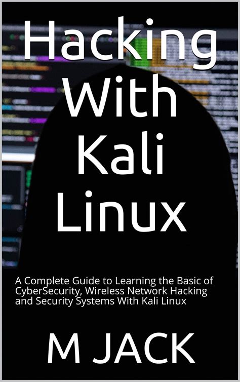 Hacking With Kali Linux A Complete Guide To Learning The Basic Of CyberSecurity Wireless