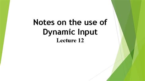 Notes On The Use Of Dynamic Input Lecture