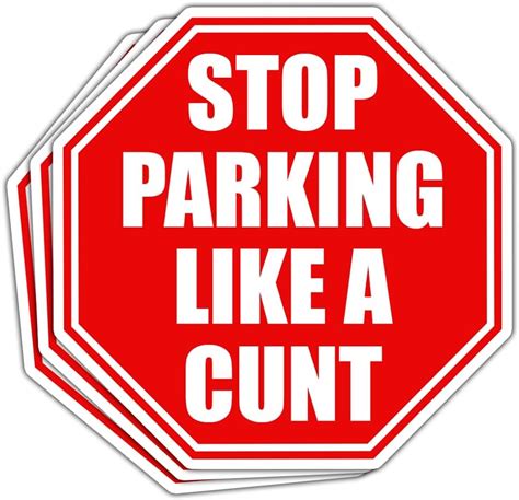 Maianey 3 Pcs Stop Parking Like A Cunt Sticker Stop Sign