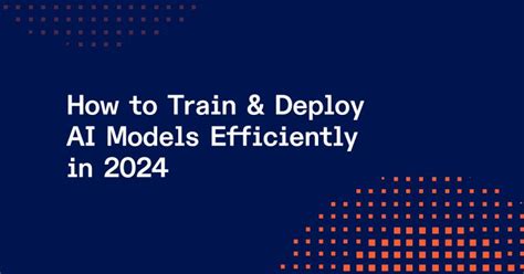 index on linkedin how to train and deploy ai models efficiently in 2024
