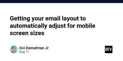 Getting Your Email Layout To Automatically Adjust For Mobile Screen Sizes Dev Community