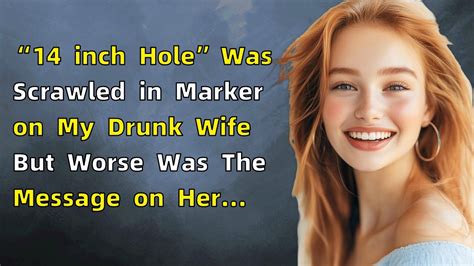 “14 Inch Hole” Was Scrawled On My Drunk Wifes Butt But Worse Was The