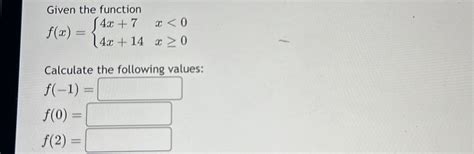 solved given the functionf x {4x 7 x