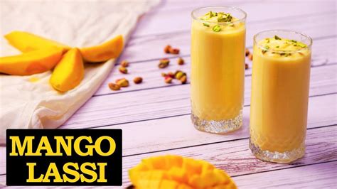 Mango Lassi Recipe आम की लस्सी How To Make Mango Lassi Mango