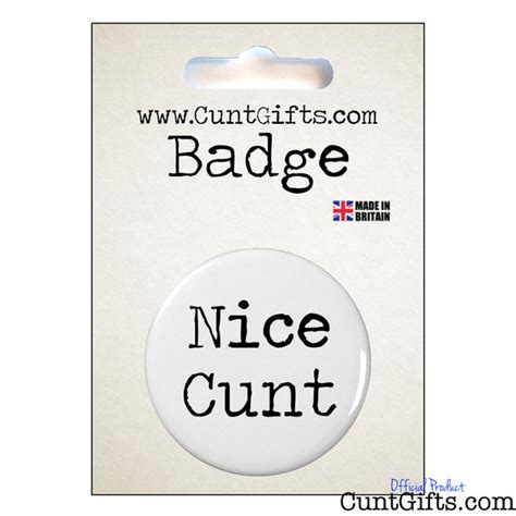 Nice Cunt Badge Cunt Ts