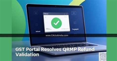 Gst Portal Resolves Validation Issue For Qrmp Taxpayers Filing Refund