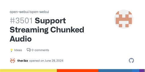 Support Streaming Chunked Audio Open Webui Open Webui Discussion Github