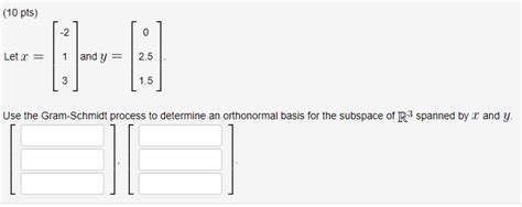 Solved Linear Algebra Use The Gram Schmidt Process To Find
