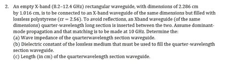 Solved An Empty X Band 82 124 Ghz Rectangular Waveguide