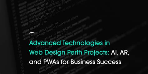 Advanced Technologies In Perth Web Design Ai Ar And Pwas