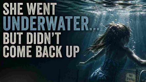 She Went Underwater… But Didnt Come Back Up A 12 Year Olds Story