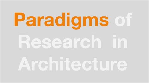 Paradigms Of Research In Architecture Cmu School Of Architecture