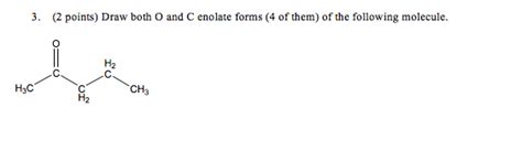 Solved 3. (2 points) Draw both O and C enolate forms (4 of | Chegg.com