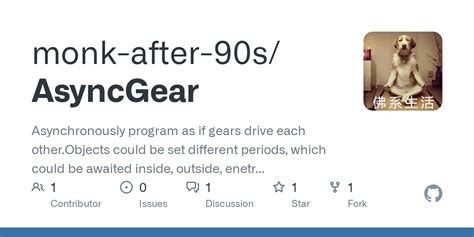 Github Monk After S Asyncgear Asynchronously Program As If Gears Drive Each Other Objects