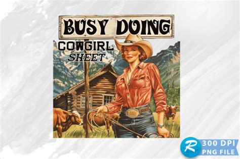 Busy Doing Cowgirl Sheet Png Design Graphic By Regulrcrative · Creative