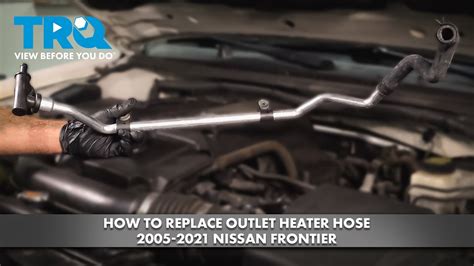 How To Replace Outlet Heater Hose 2005 2021 Nissan Frontier 1a Auto