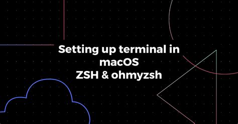 setting up terminal in macos installing ohmyzsh and powerline fonts