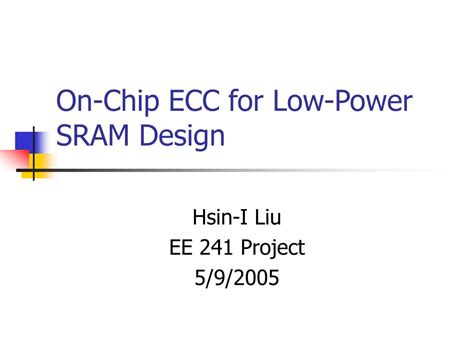 Ppt On Chip Ecc For Low Power Sram Design Powerpoint Presentation