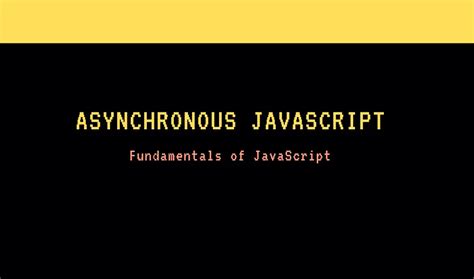 understanding asynchronous javascript