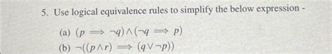 Solved 5 Use Logical Equivalence Rules To Simplify The