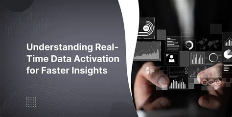 Understanding Real Time Data Activation For Faster Insights