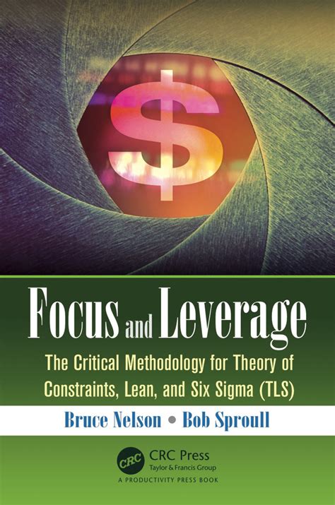 Focus And Leverage The Critical Methodology For Theory Of Constraints