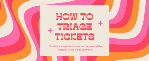 Triaging Tickets How To Create A Triage Workflow