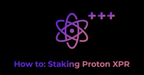 How To Staking Proton Xpr Protonnz Xpr Network Bp