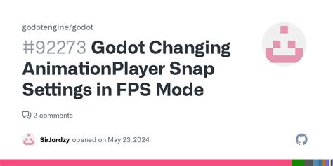 Godot Changing AnimationPlayer Snap Settings In FPS Mode Issue Godotengine Godot GitHub