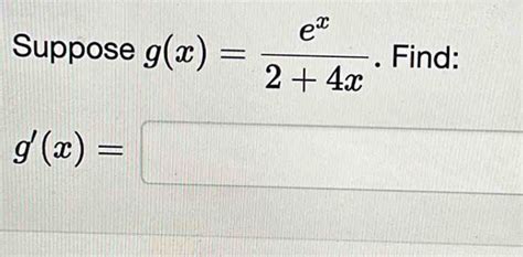 Solved Suppose G X E X 2 4x Find G X [calculus]