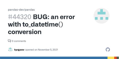 Bug An Error With Todatetime Conversion · Issue 44320 · Pandas Devpandas · Github