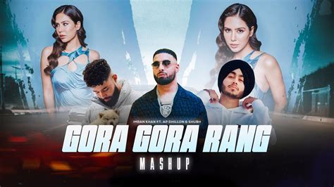 Gora Gora Rang Imran Khan Ft Sonam Bajwa Ap Dhillon And Shubh