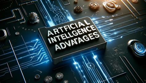 Artificial Intelligence Advantages 5 Ways To Boost Now