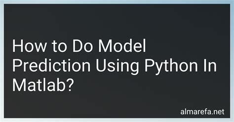 How To Do Model Prediction Using Python In Matlab In