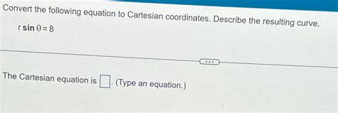 solved convert the following equation to cartesian