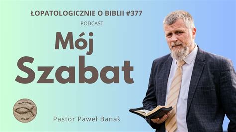 377 Mój Szabat Podcast Pastor Paweł Banaś Youtube