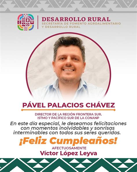 Feliz Cumpleaños Lic Pável Palacios Chávez Titular De La Conanp
