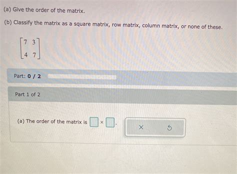 solved a give the order of the matrix b classify the