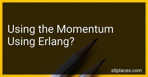 Using The Momentum Using Erlang In 2024