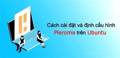 Cách Cài đặt Và định Cấu Hình Pleroma Trên Ubuntu • Zingserver